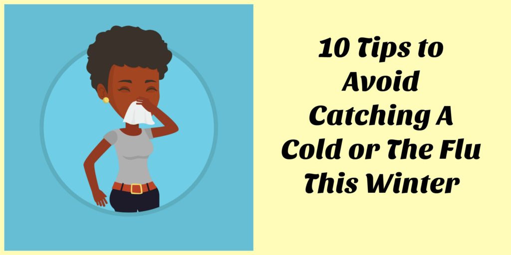 10 Ways to Avoid Catching A Cold or The Flu This Winter- NYC Single Mom 10 Ways to Avoid Catching A Cold or The Flu This Winter- NYC Single Mom